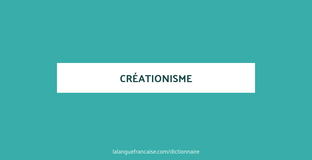 Définition de créationisme | Dictionnaire français