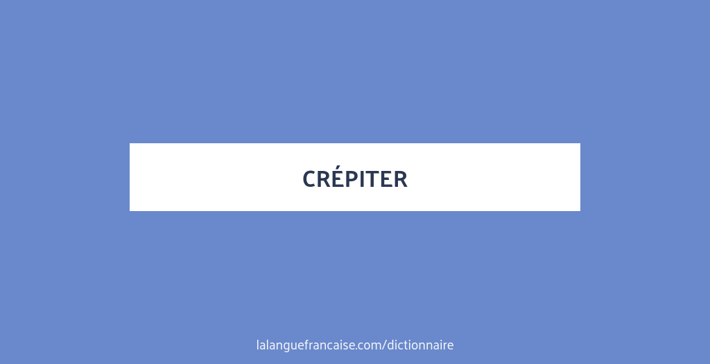 Conjugaisons du verbe crépiter