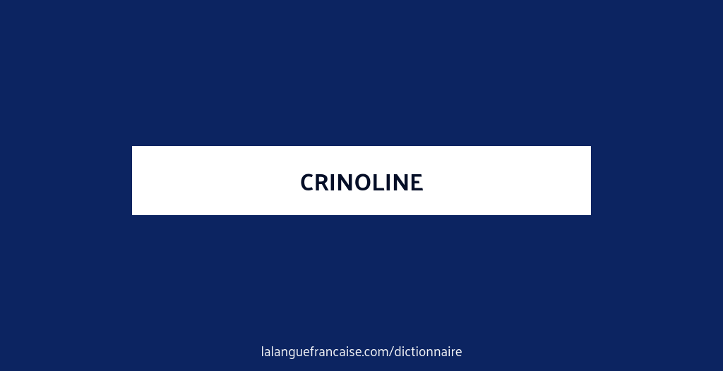 Définition de crinoline | Dictionnaire français
