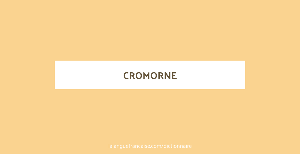 Définition de cromorne | Dictionnaire français