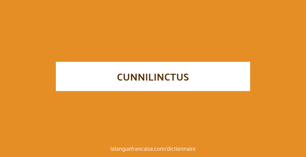 Définition de cunnilinctus | Dictionnaire français