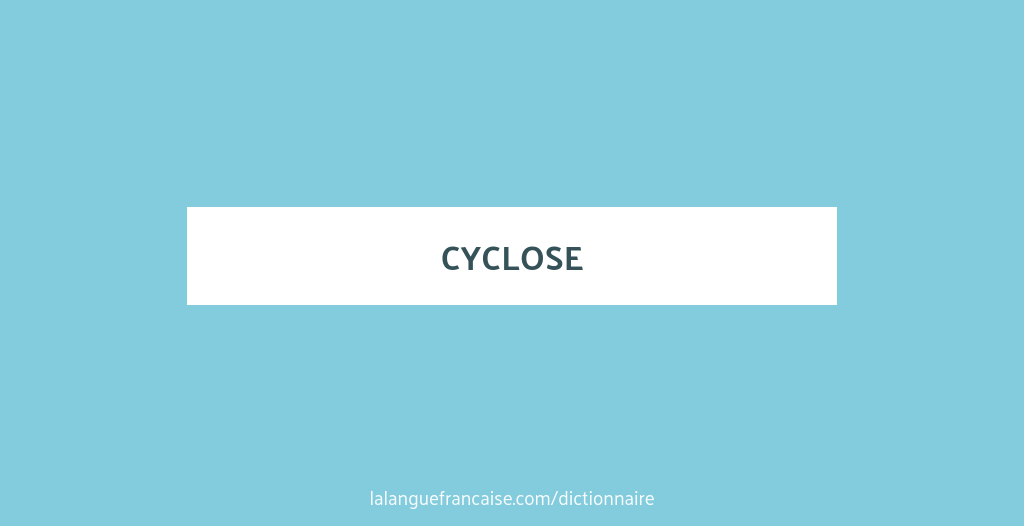 Définition de cyclose | Dictionnaire français