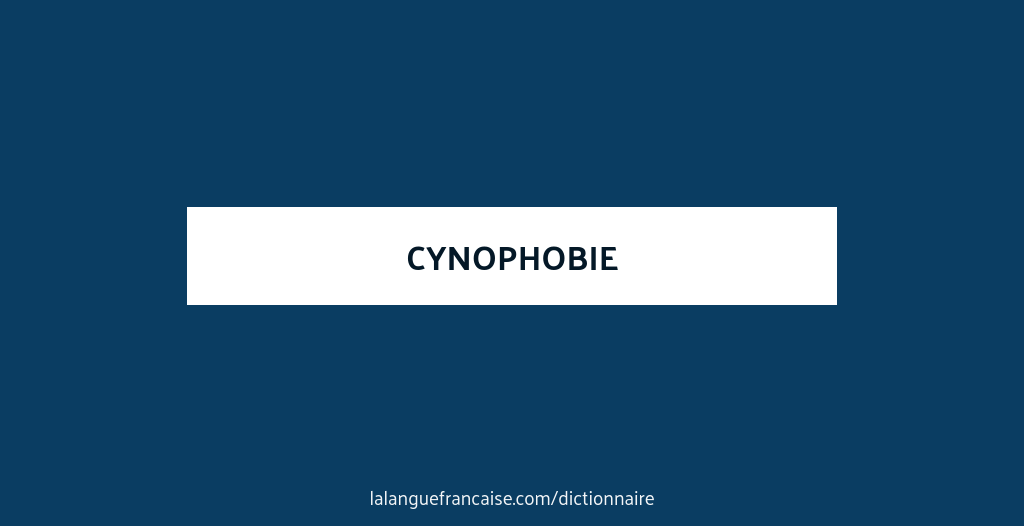 Définition de cynophobie | Dictionnaire français