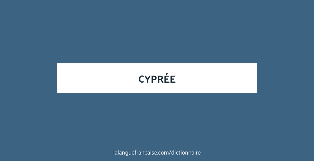 Définition de cyprée | Dictionnaire français