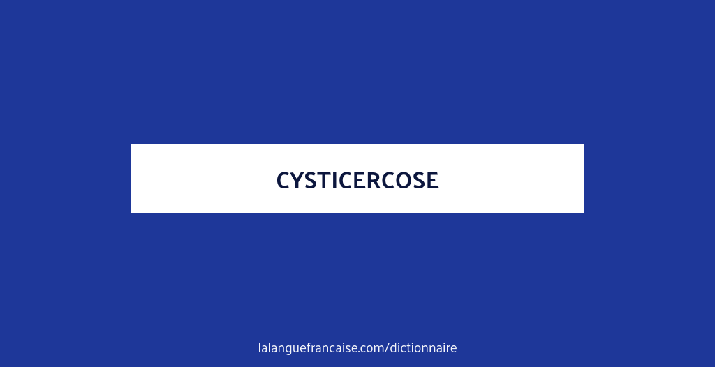 Définition de cysticercose | Dictionnaire français