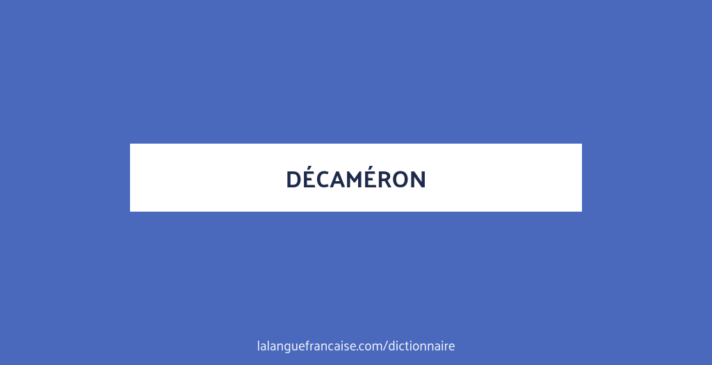 Définition de décaméron | Dictionnaire français