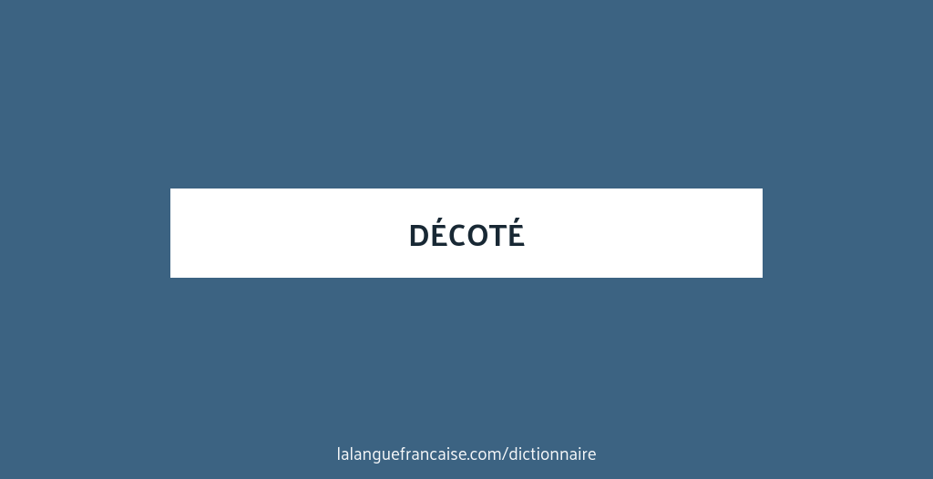 Définition de décoté | Dictionnaire français