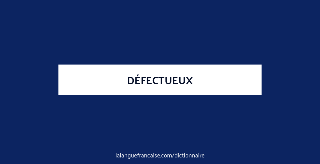 Définition de défectueux | Dictionnaire français