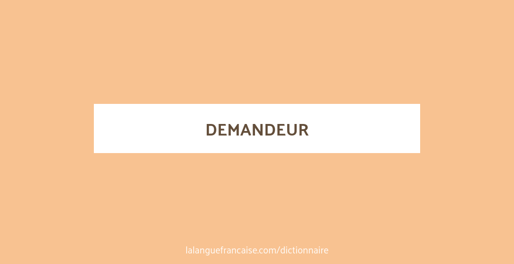 Définition de demandeur | Dictionnaire français