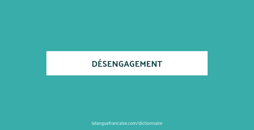 Définition de désengagement | Dictionnaire français