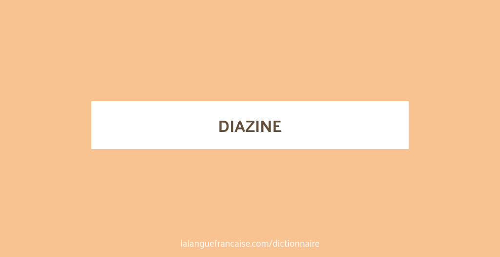 Définition de diazine | Dictionnaire français