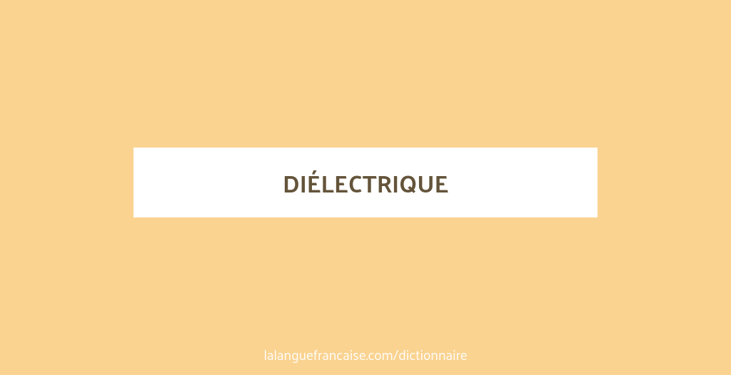 Définition de diélectrique | Dictionnaire français
