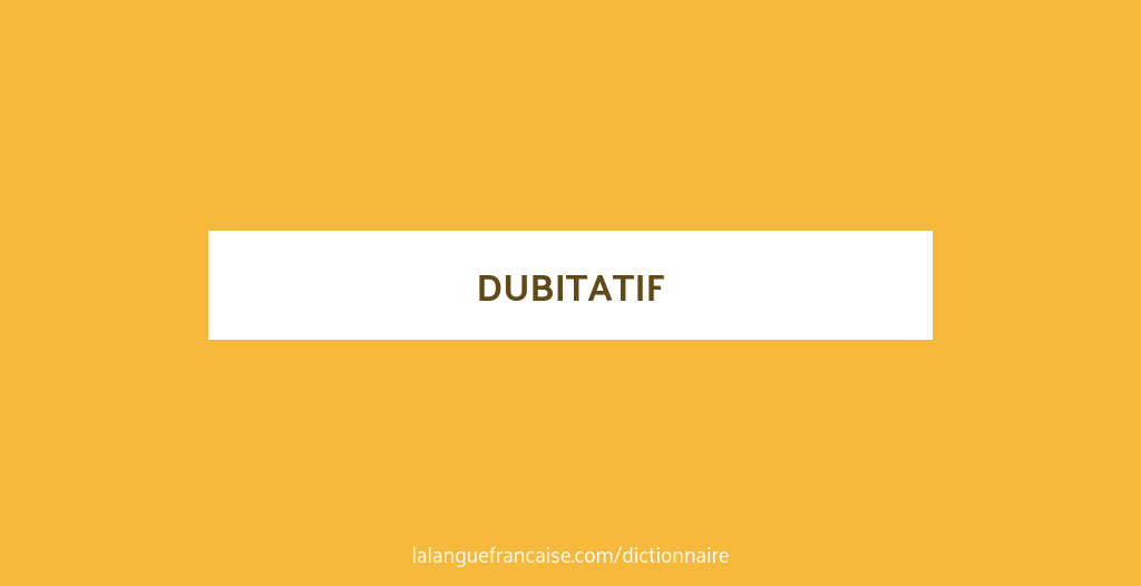 Définition de dubitatif | Dictionnaire français