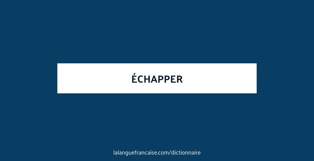 Définition de échapper | Dictionnaire français
