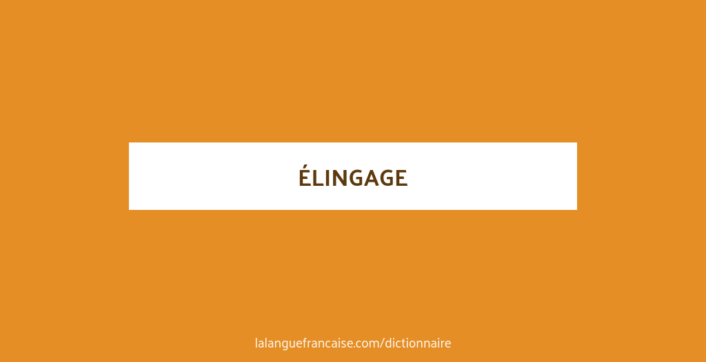 Définition de élingage | Dictionnaire français