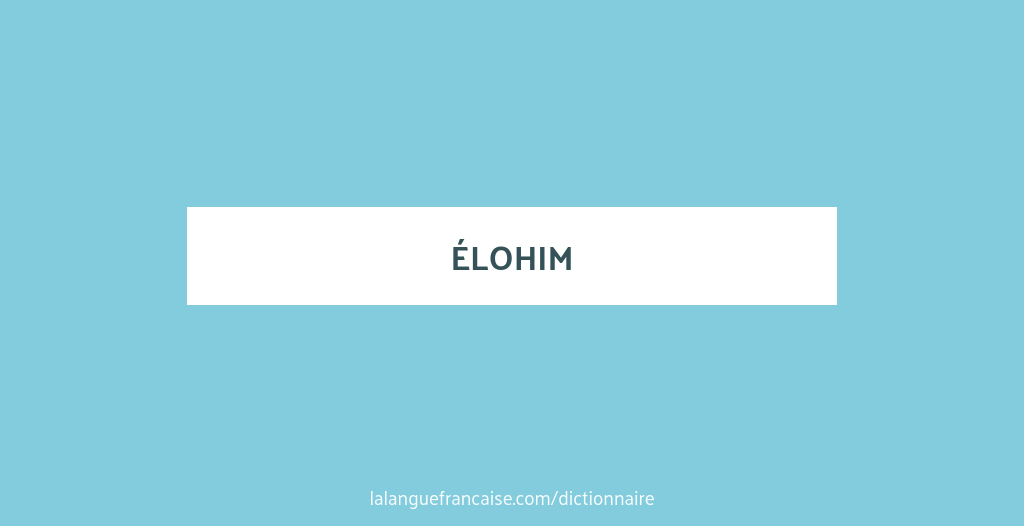 Définition de élohim | Dictionnaire français