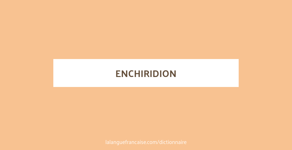Définition de enchiridion | Dictionnaire français