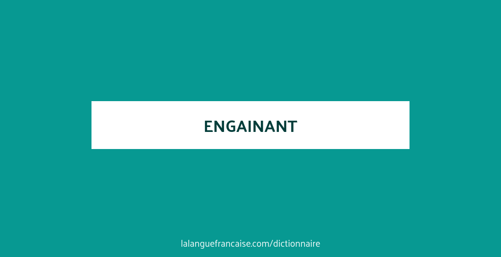 Définition de engainant | Dictionnaire français