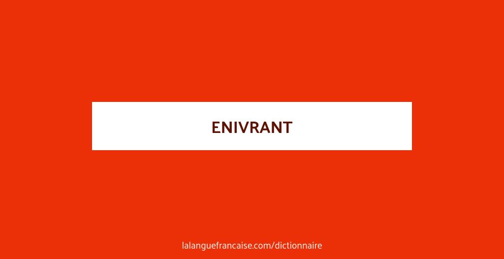 Définition de enivrant | Dictionnaire français