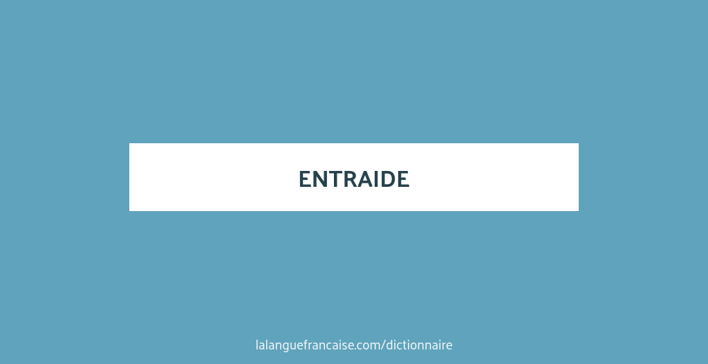 Définition de entraide | Dictionnaire français