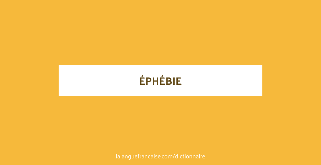 Définition de éphébie | Dictionnaire français