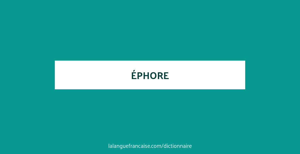 Définition de éphore | Dictionnaire français
