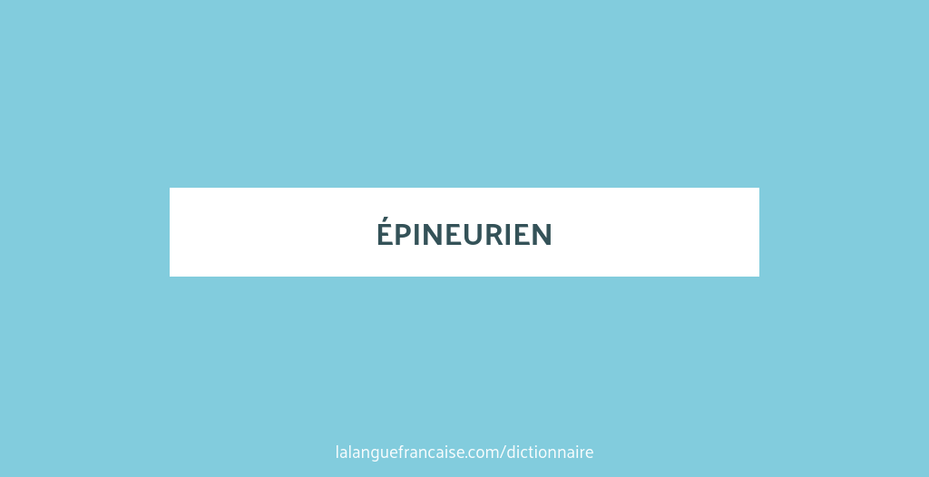 Définition de épineurien | Dictionnaire français