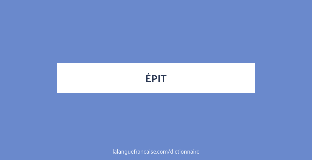 Définition de épit | Dictionnaire français