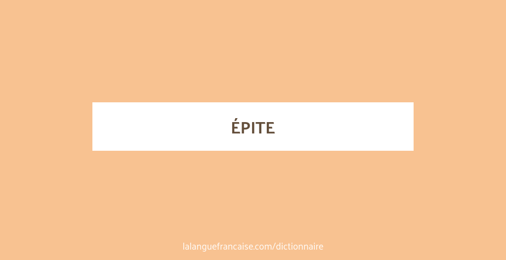 Définition de épite | Dictionnaire français
