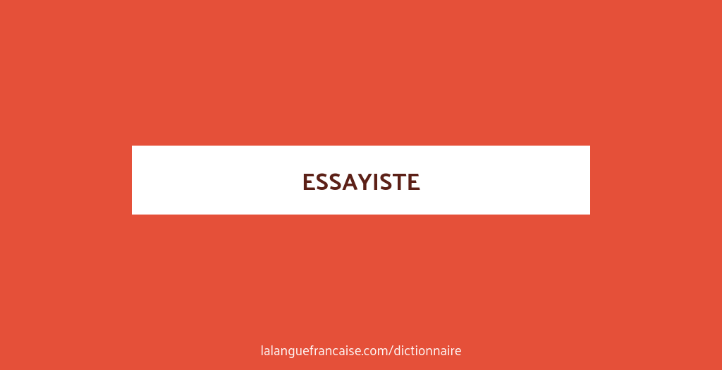 Définition de essayiste | Dictionnaire français