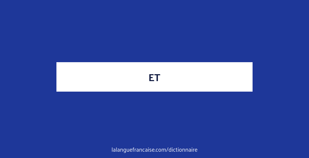 Définition de et | Dictionnaire français