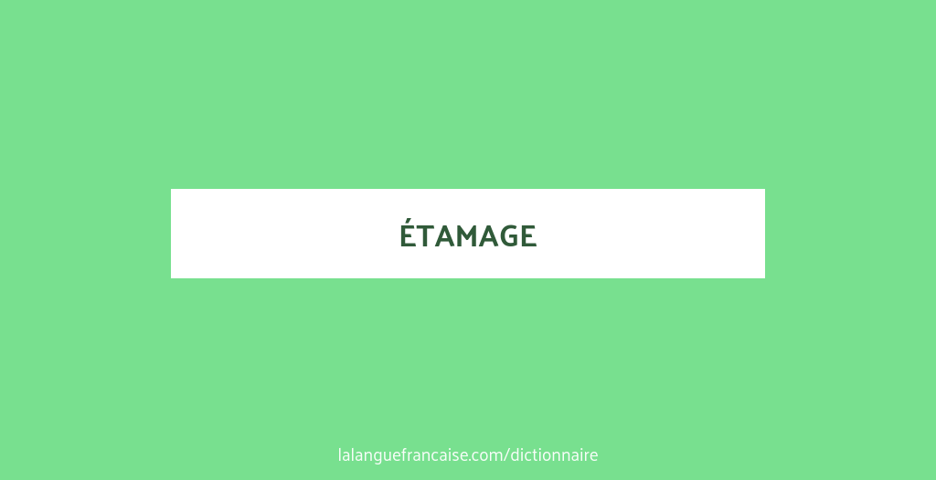 Définition de étamage | Dictionnaire français