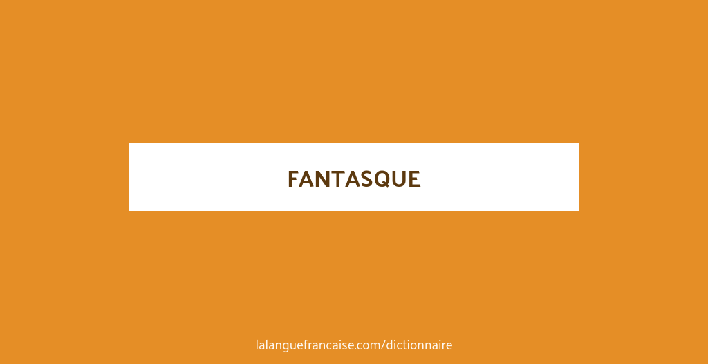 Définition de fantasque | Dictionnaire français