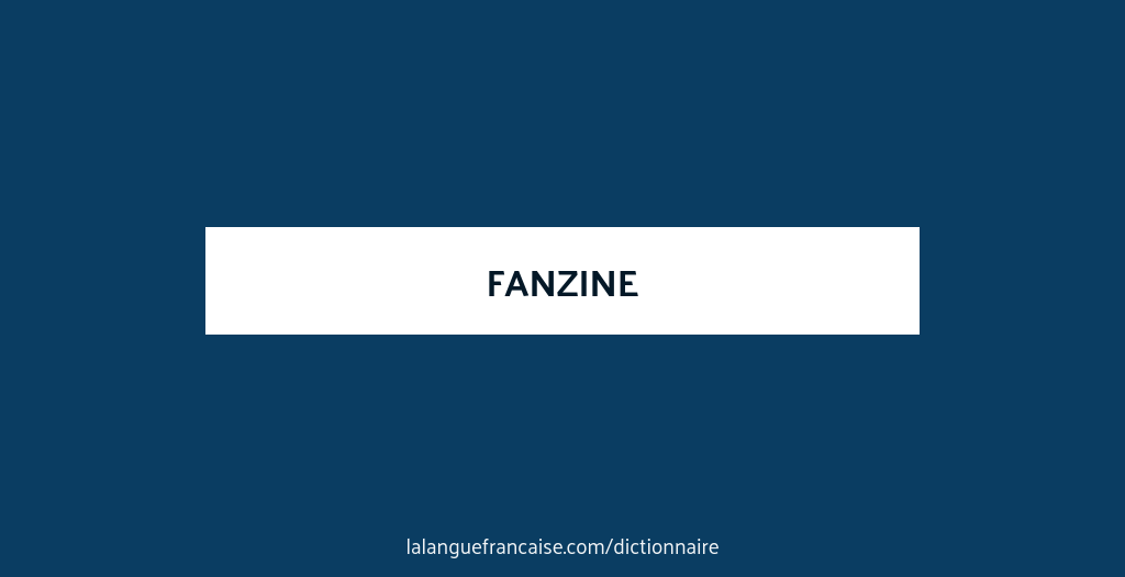 Définition de fanzine | Dictionnaire français