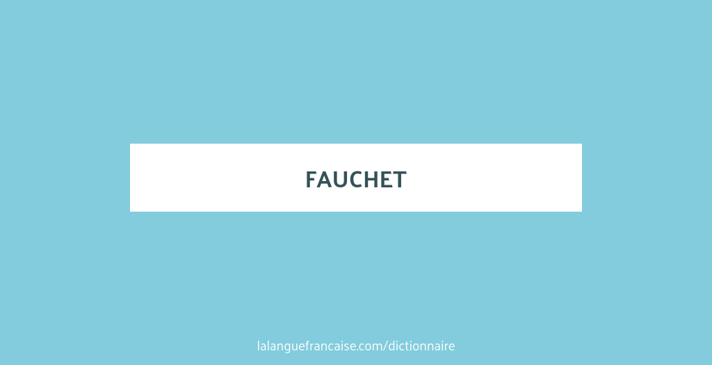 Définition de fauchet | Dictionnaire français