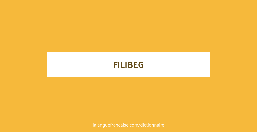 Définition de filibeg | Dictionnaire français