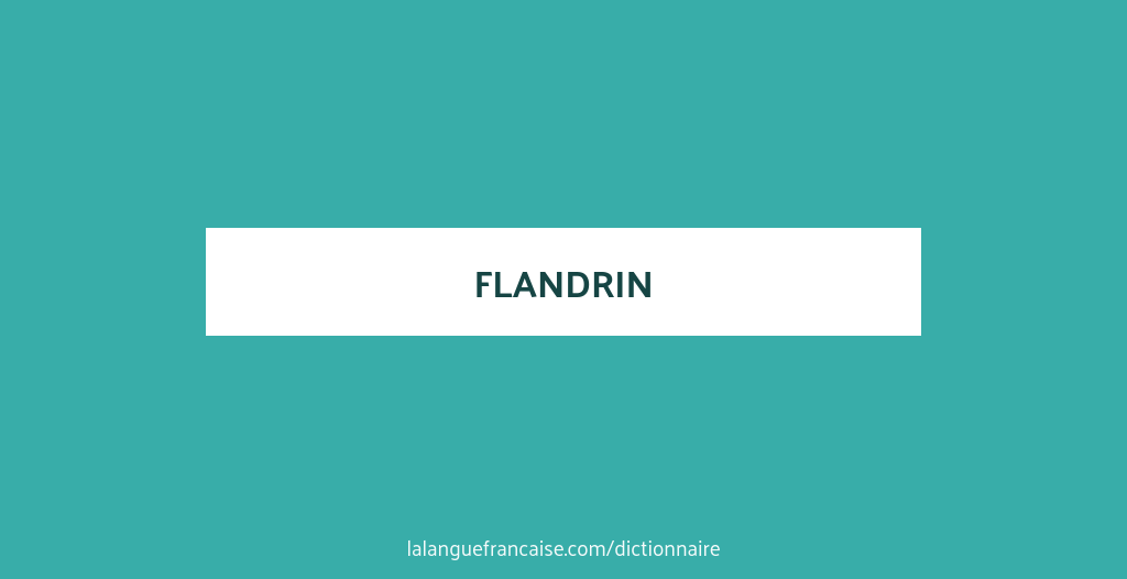 Définition de flandrin | Dictionnaire français