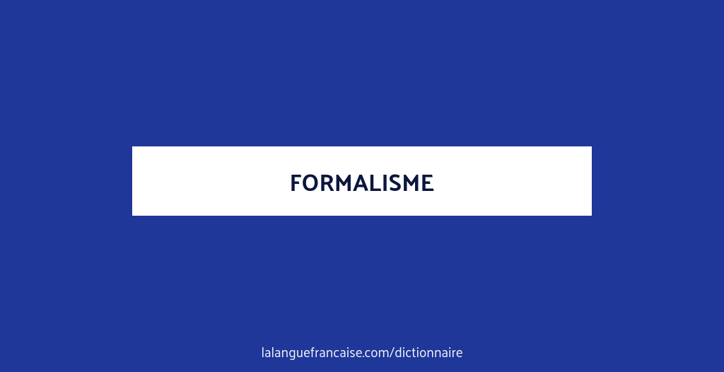 Définition de formalisme | Dictionnaire français