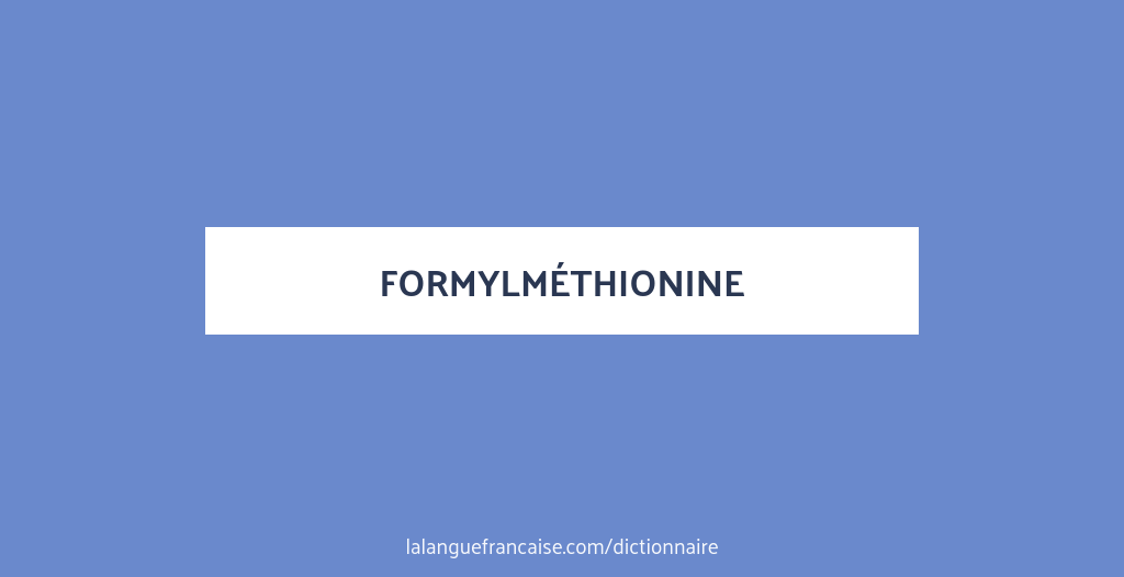 Définition de formylméthionine | Dictionnaire français