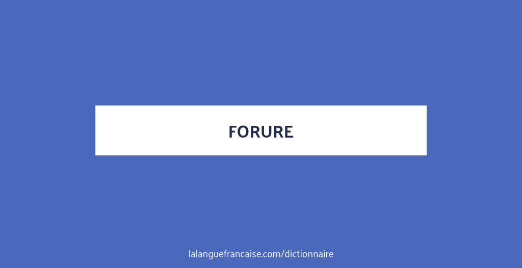 Définition de forure | Dictionnaire français