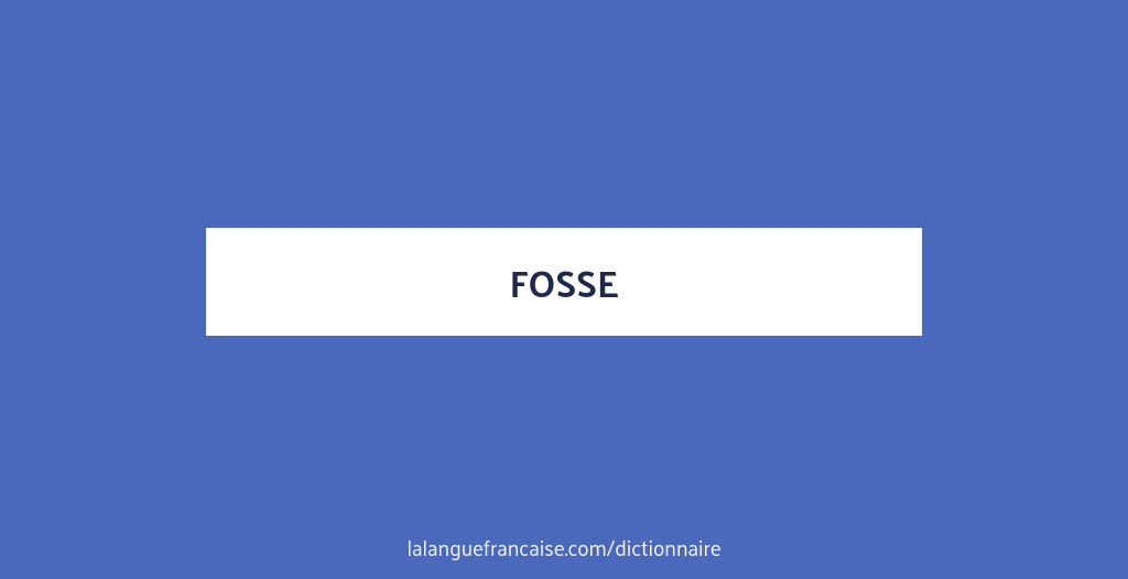 Définition de fosse | Dictionnaire français