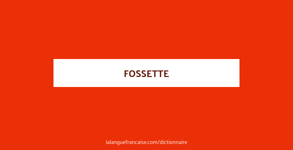 Définition de fossette | Dictionnaire français