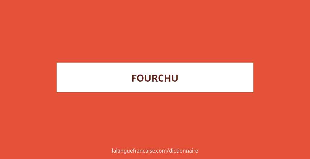 Définition de fourchu | Dictionnaire français