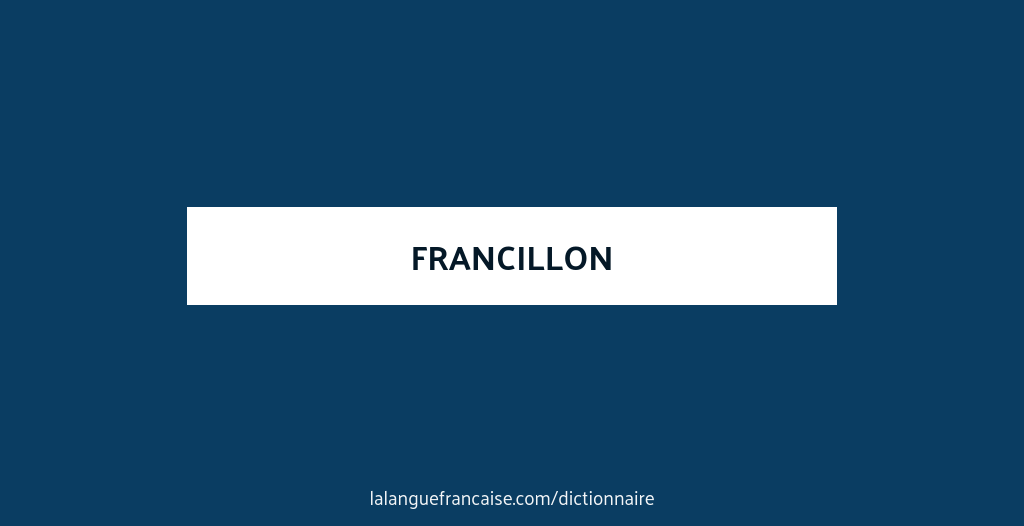 Définition de francillon | Dictionnaire français