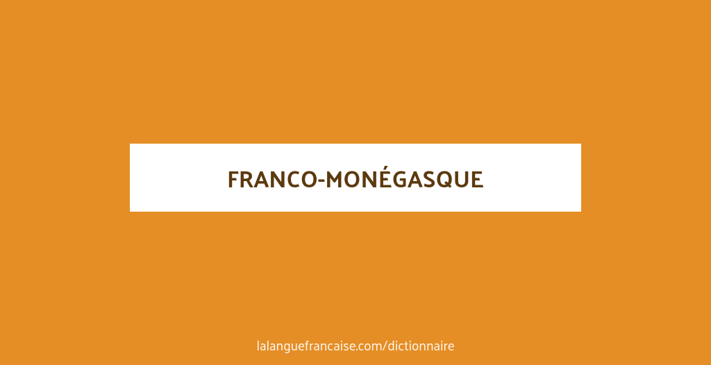 Définition de franco-monégasque | Dictionnaire français