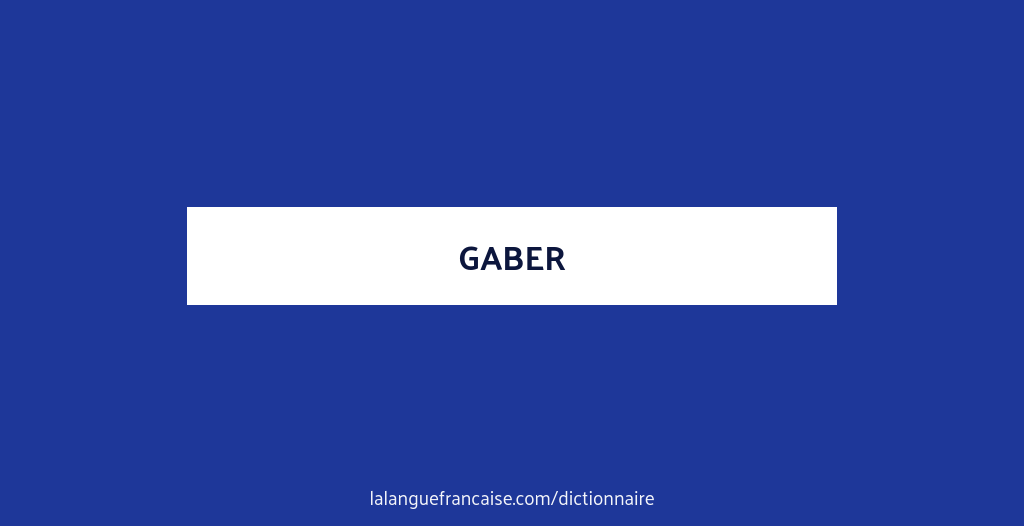 Définition de gaber | Dictionnaire français
