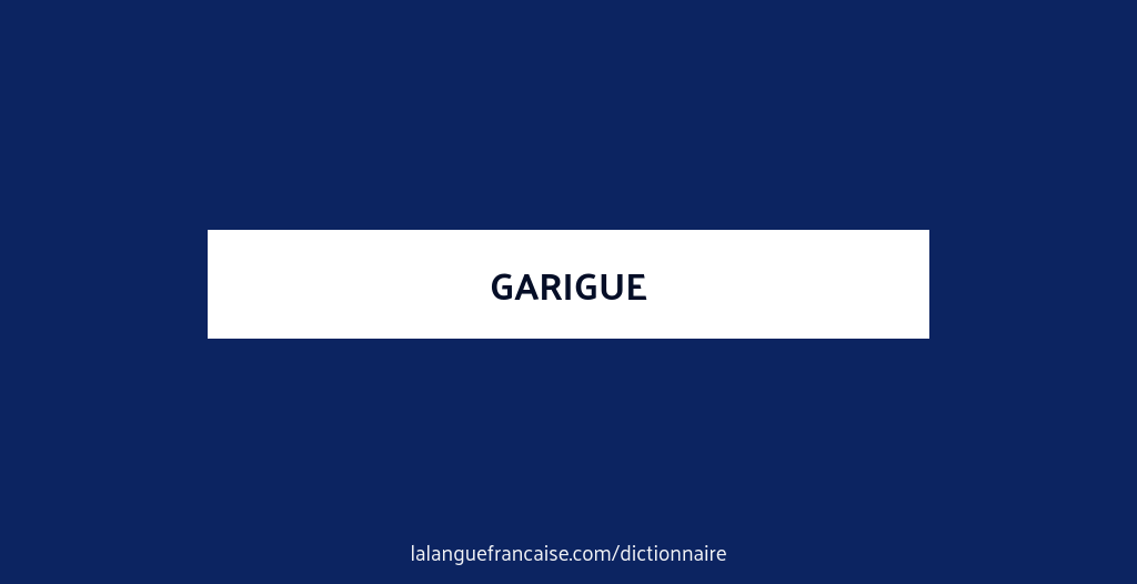 Définition de garigue | Dictionnaire français