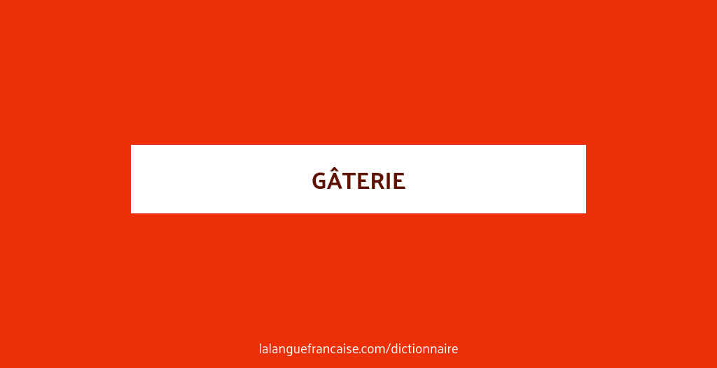 Définition de gâterie | Dictionnaire français
