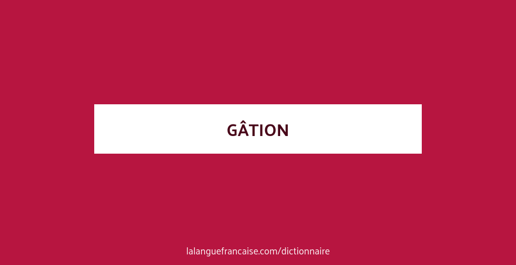 Définition de gâtion | Dictionnaire français