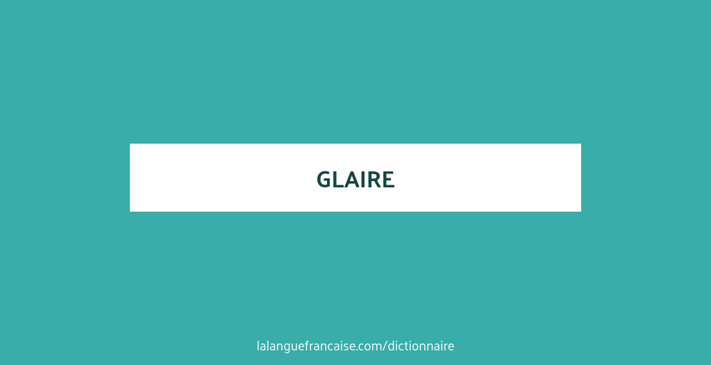 Définition de glaire | Dictionnaire français